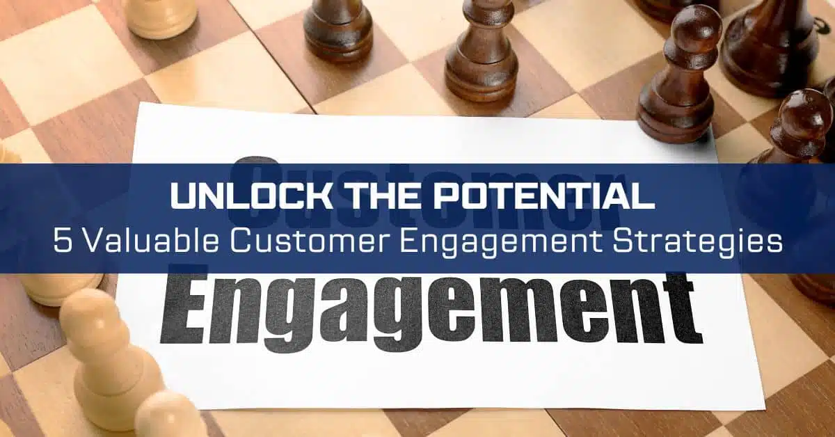 Unlock the Potential: 5 Valuable Customer Engagement Strategies - The ...